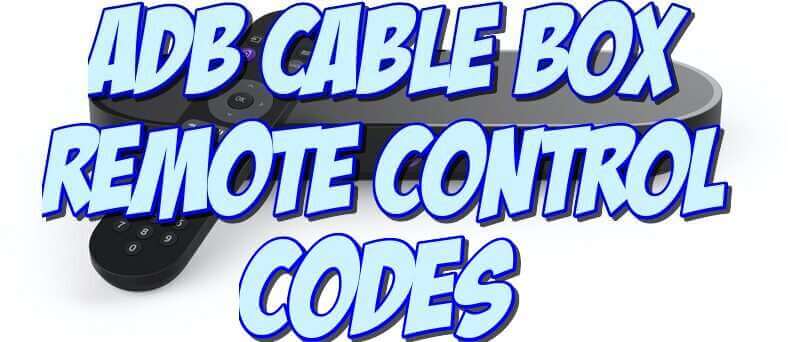 ADB Cable Box Codes & Remote Setup Guide - Universal Remote Codes