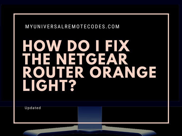 How do I Fix the Netgear Router Orange Light? - My Universal Remote ...