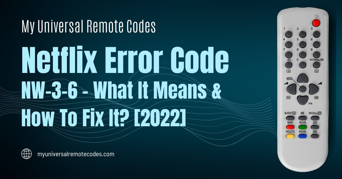Netflix Error Code NW 3 6 What It Means How To Fix It 2022 