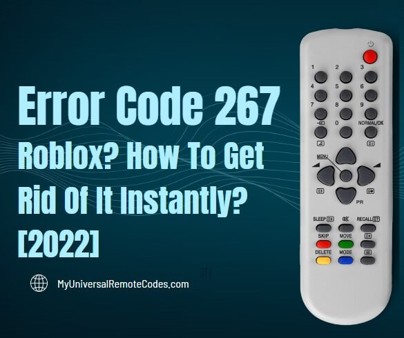 Error Code 267 Roblox - How To Get Rid Of It Instantly? [2022]